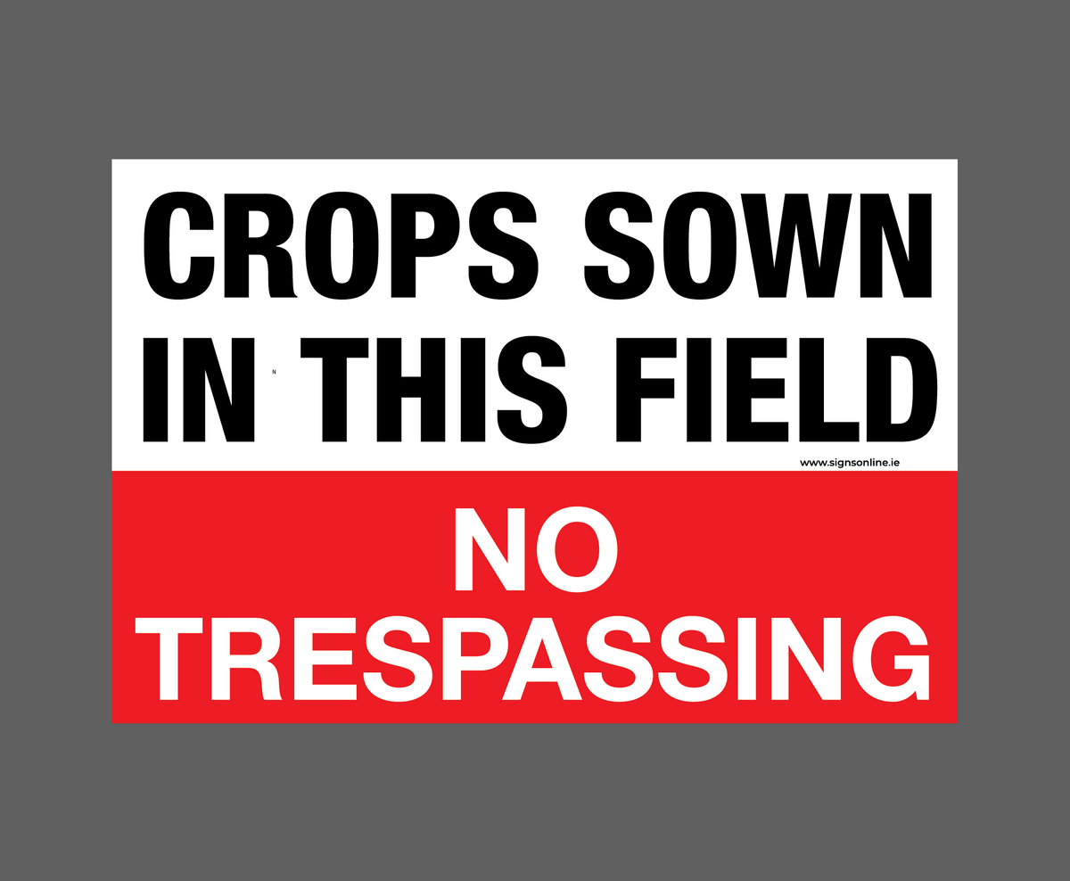 CROPS SOWN IN THIS FIELD NO TRESPASSING